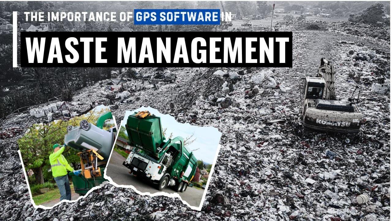 The Importance Of GPS Software In Waste Management